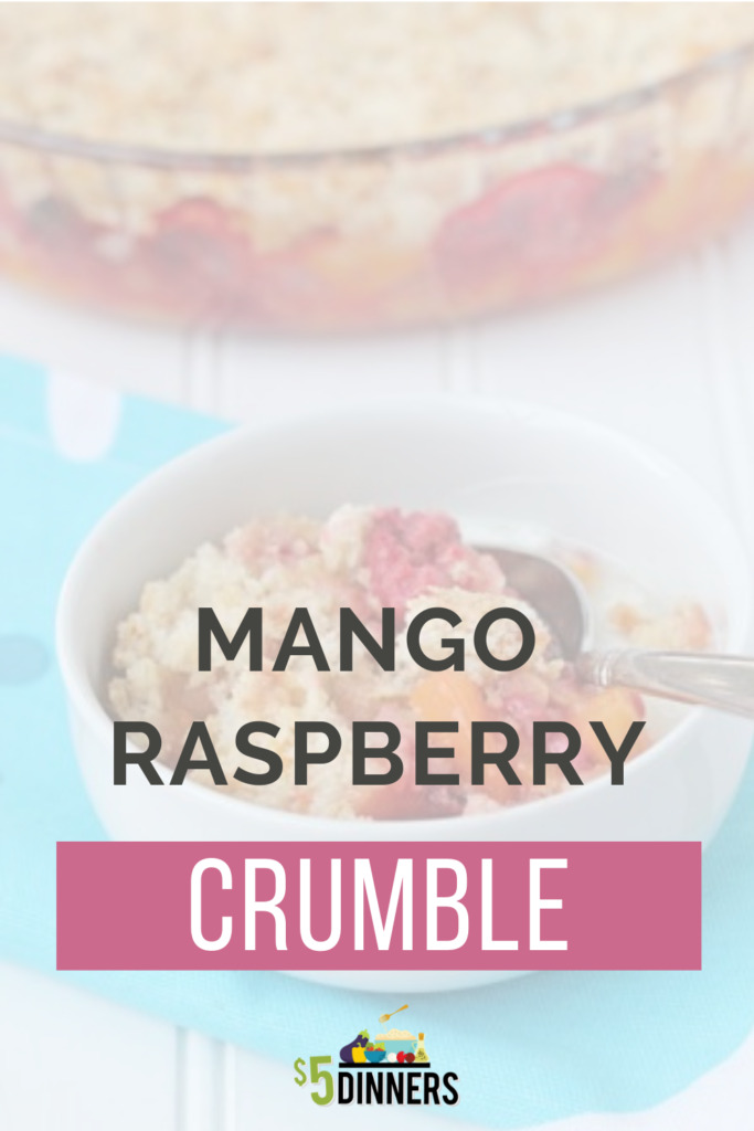 Delicious Mango Raspberry Crumble Recipe - $5 Dinners