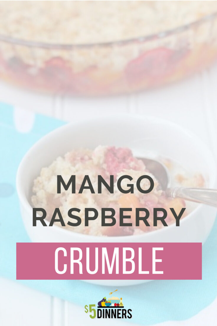 Delicious Mango Raspberry Crumble Recipe - $5 Dinners
