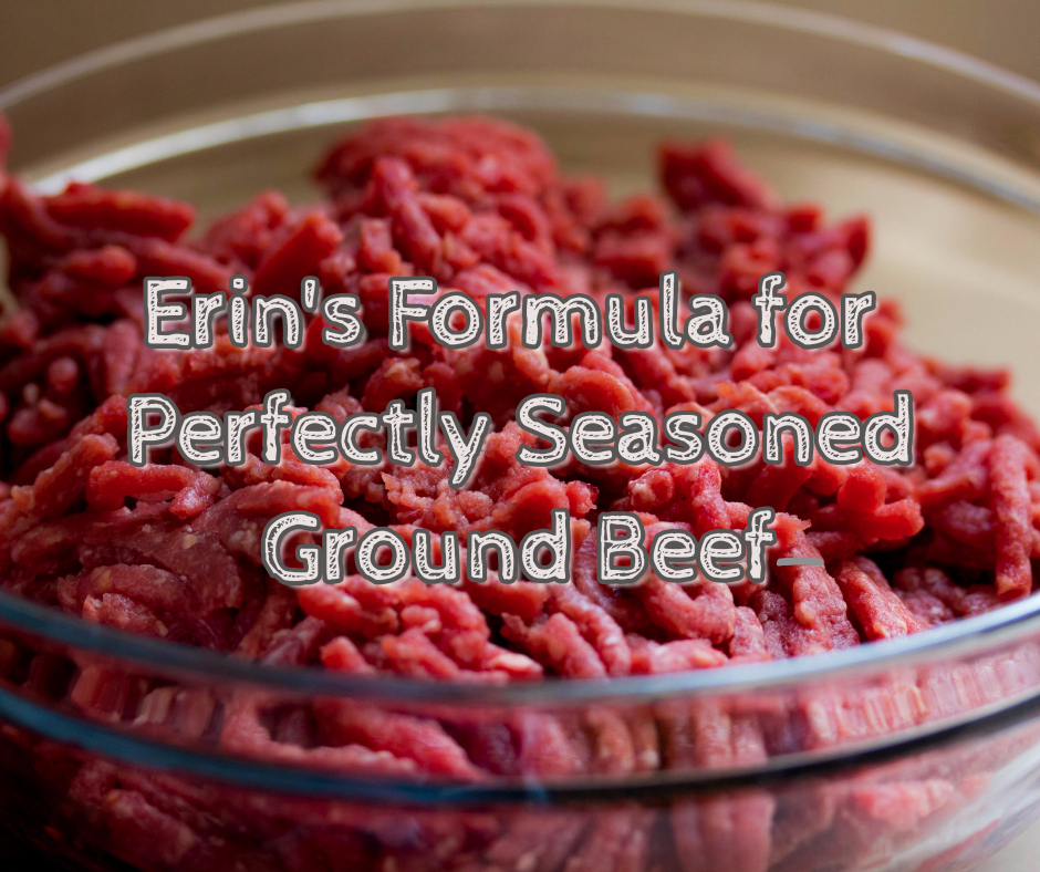 Perfectly Seasoned Ground Beef A Recipe And Ratio