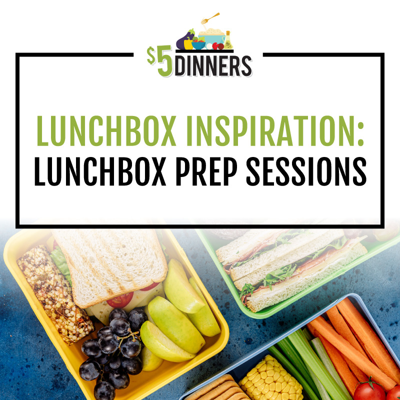 Lunchbox Inspiration: Lunchbox Prep Sessions on $5 Dinners