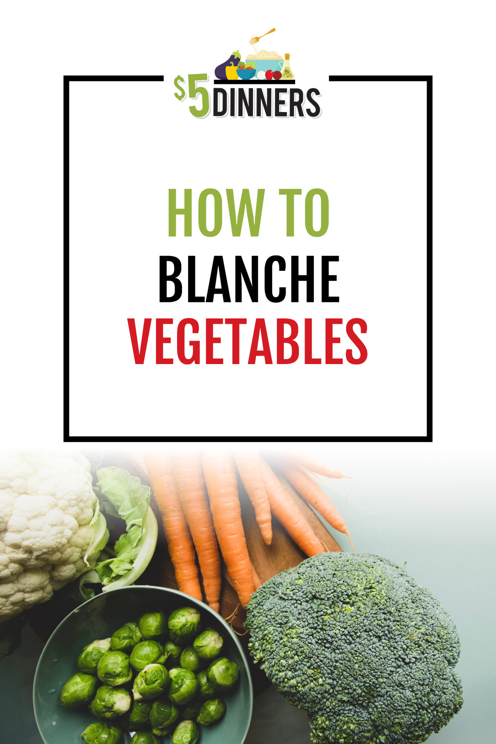 Blanching Vegetables - $5 Dinners | Budget Recipes, Meal Plans, Freezer ...