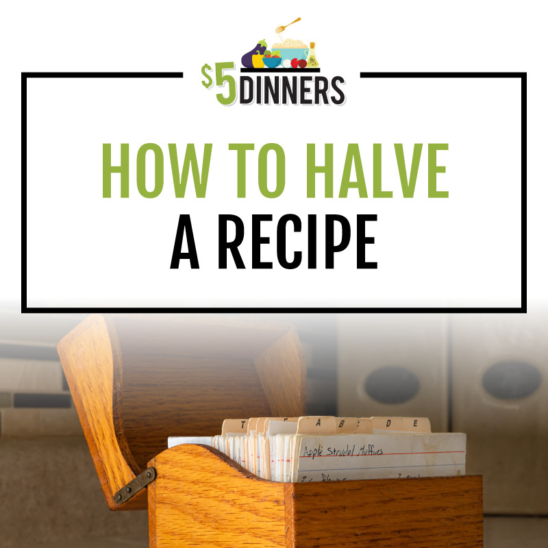 Kitchen Pantry Cheat Sheet: How to Halve a Recipe - $5 Dinners | Budget ...