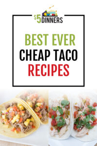 The Ultimate List of CHEAP Taco Recipes - $5 Dinners