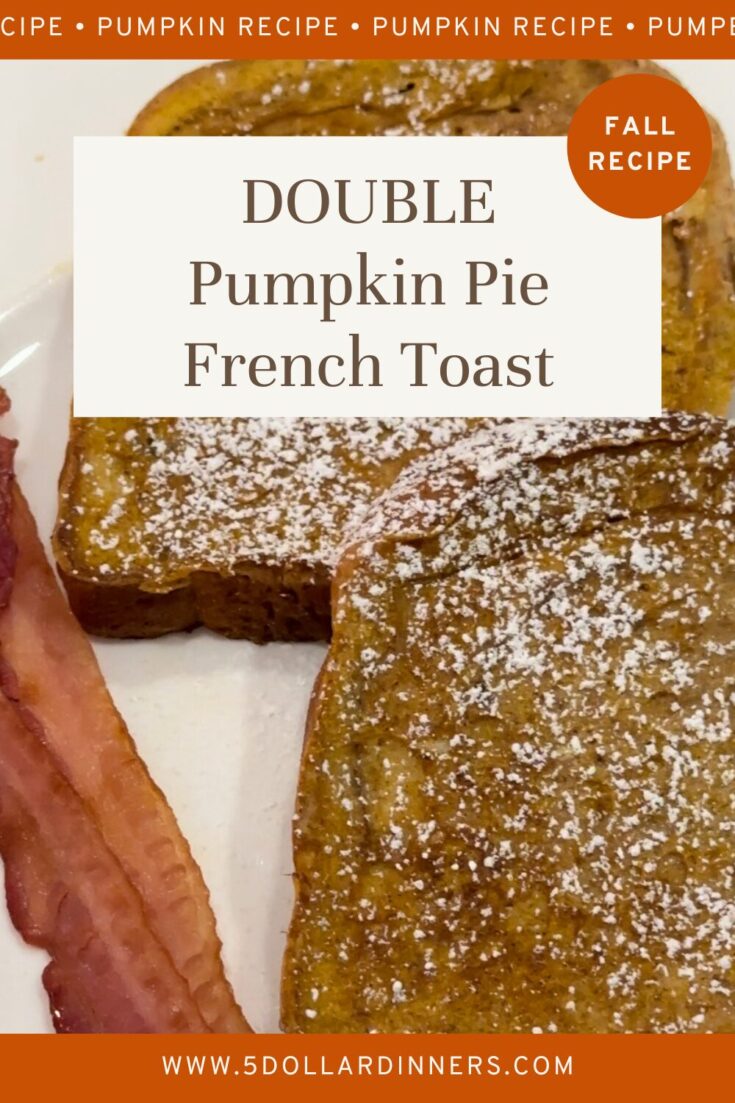 Double Pumpkin Pie French Toast - $5 Dinners | Budget Recipes, Meal ...